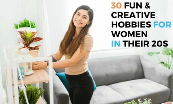 Hobbies for Women in Their 20s: Creative, Social & Fun Ideas